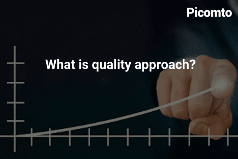 What is a quality approach? How to implement it?
